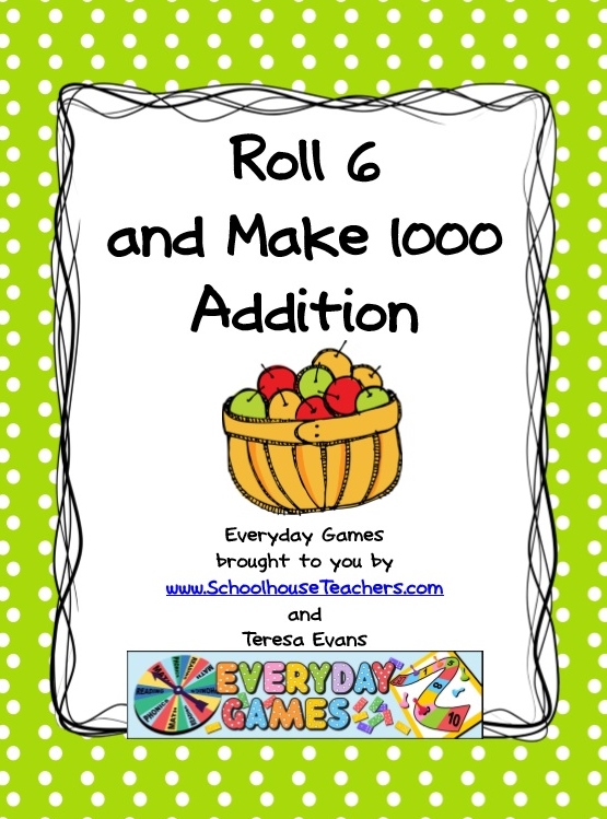 Roll 6 and Make 1000 (Addition) - SchoolhouseTeachers.com