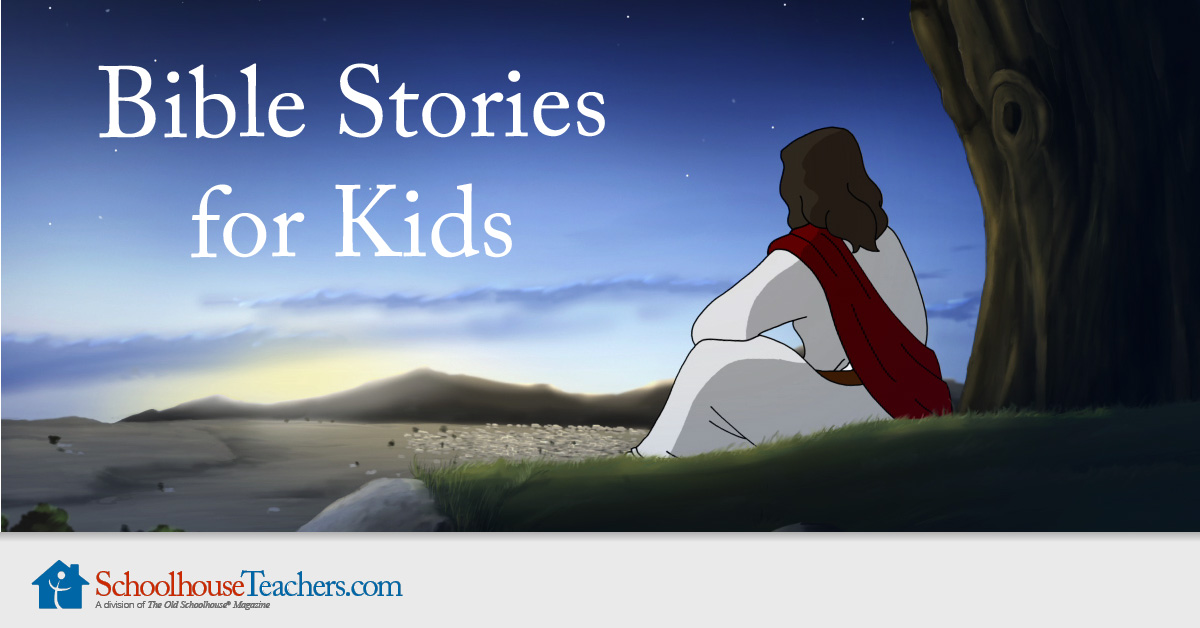 Bible Stories for Kids Class - SchoolhouseTeachers.com