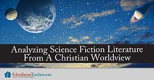Analyzing Science Fiction Literature from a Christian Worldview