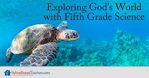 Exploring God’s World with Fifth Grade Science Homeschool Course