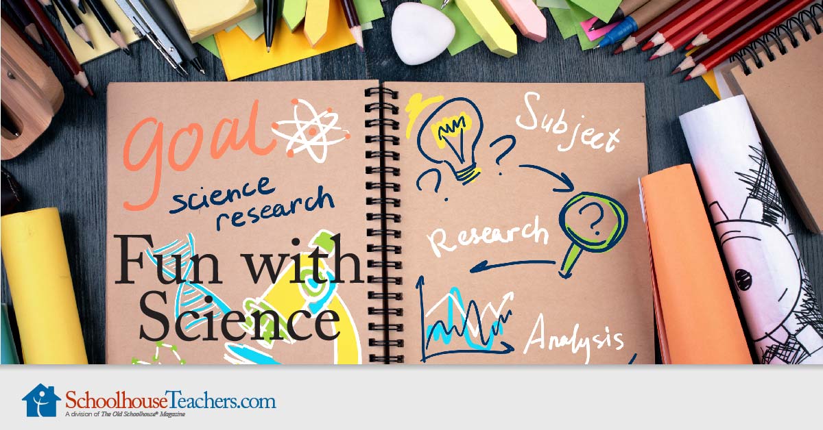 Fun with Science - SchoolhouseTeachers.com