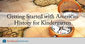 Homeschool History Getting Started with American History for Kindergarten