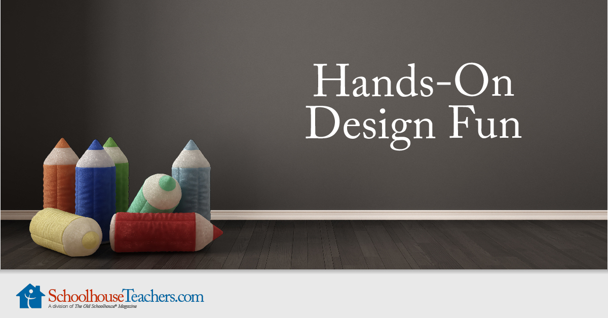 Hands-On Design Fun - SchoolhouseTeachers.com