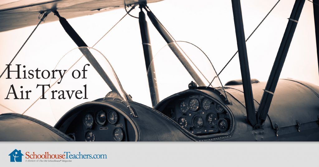 Homeschool History: History of Air Travel - SchoolhouseTeachers.com