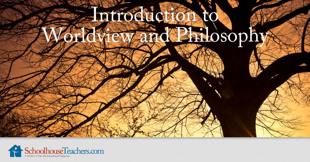 Introduction to Worldview and Philosophy - SchoolhouseTeachers.com