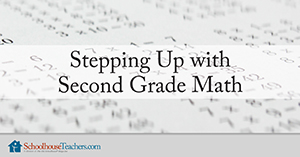 Stepping Up with Second Grade Math - SchoolhouseTeachers.com